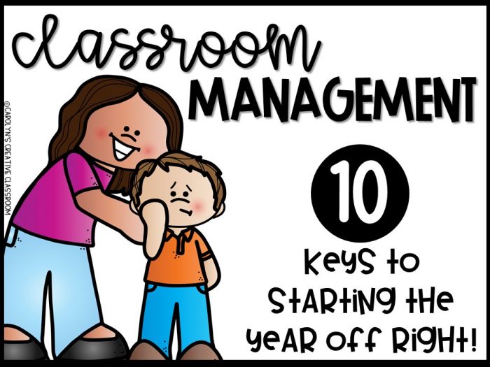 Classroom Management – 10 Keys to starting the year off right!